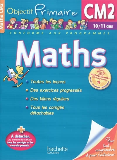 Maths CM2, 10-11 ans : toutes les leçons, des exercices progressifs ...