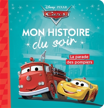CARS - Mon Histoire du Soir - La parade des pompiers - Disney Pixar ...