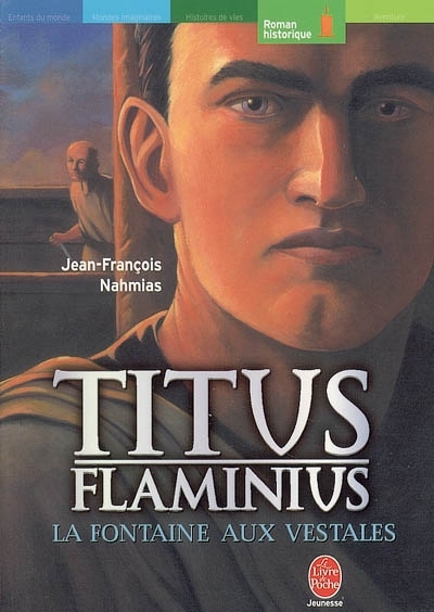 Titus Flaminius - Tome 1 : La fontaine aux vestales : Volume 1, La ...