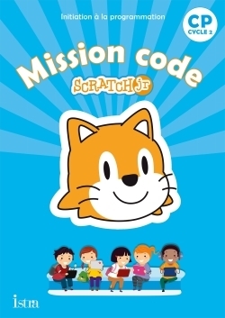 Mission code ! CP - Cahier de l'élève - Ed. 2020 - Scratch Jr (Broché) au meilleur prix | E.Leclerc