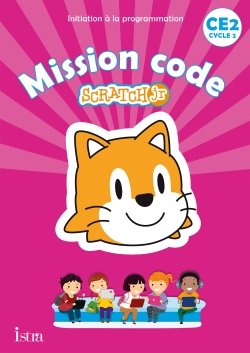Mission code ! CE2 - Cahier de l'élève - Ed. 2020 - Scratch Jr (Broché ...