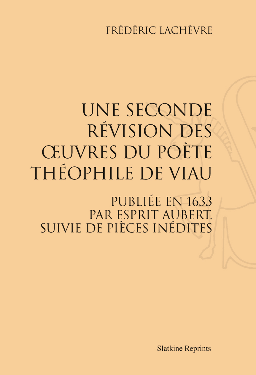 Une seconde révision des oeuvres du poète Théophile de Viau (Grand ...