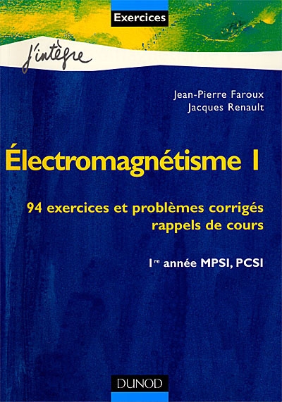 Electromagnétisme 1, 94 exercices et problèmes corrigés, rappels de cours (Broché) au meilleur ...