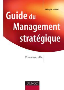 Guide du Management stratégique - 99 concepts clés - 99 concepts clés ...