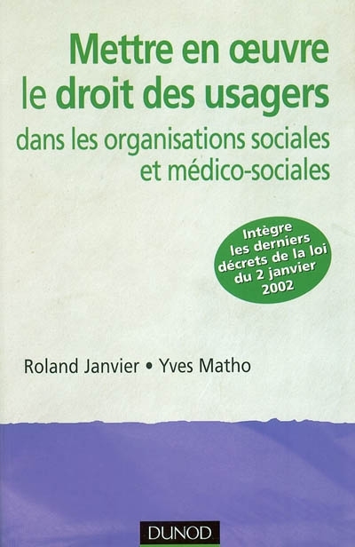 Mettre en oeuvre le droit des usagers - dans les organisations sociales et médico-sociales ...