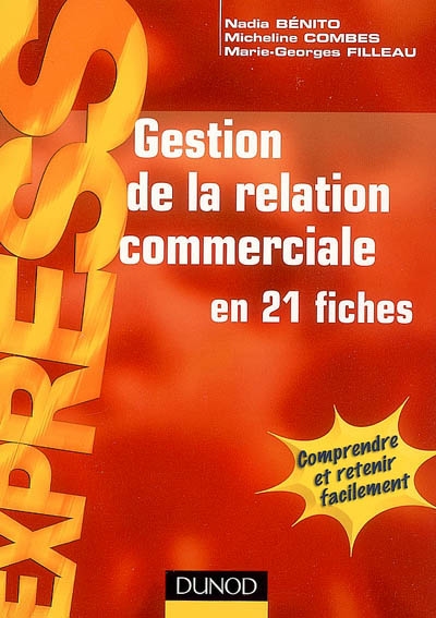 Gestion de la relation commerciale en 21 fiches - comprendre et retenir ...