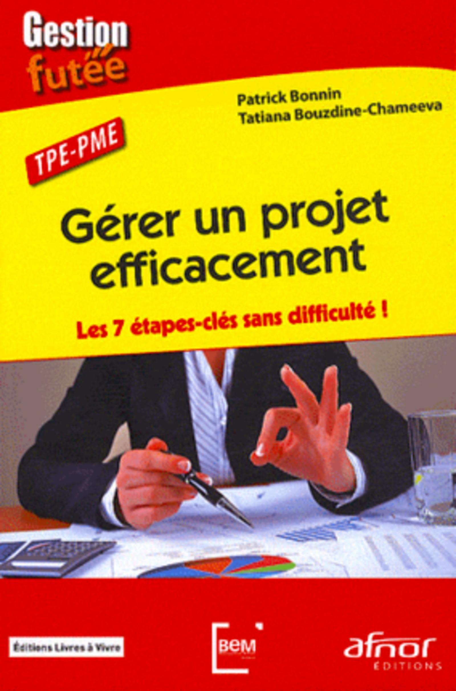 Gérer un projet efficacement - Les 7 étapes clés sans difficultés ! TPE-PME. (Broché) au ...