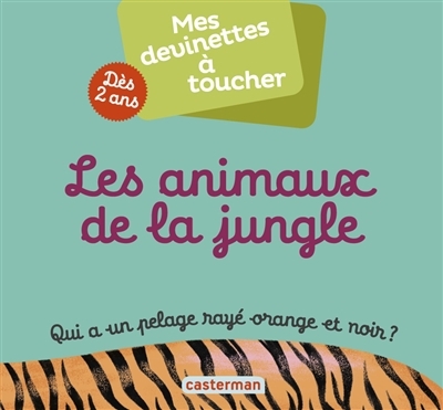 Les animaux de la jungle - Qui a un pelage rayé orange et noir ...