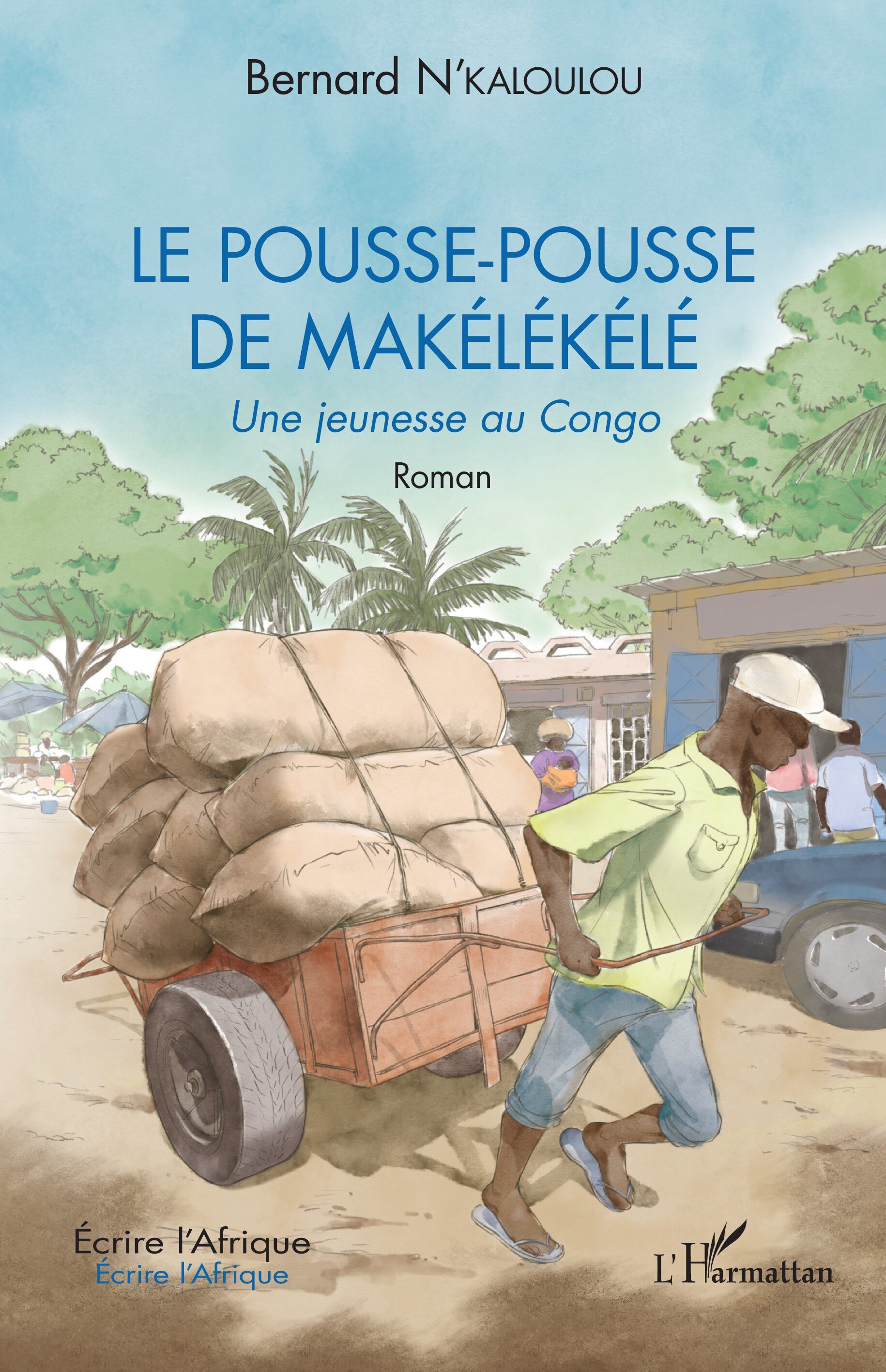 Le pousse-pousse de Makélékélé - Une jeunesse au Congo. Roman (Grand ...