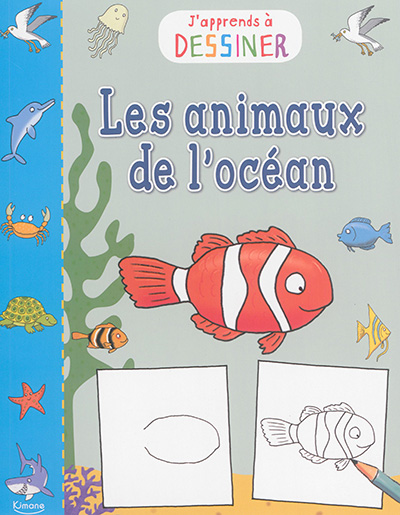 LES ANIMAUX DE L'OCEAN (COLL. J'APPRENDS A DESSINER) (Jeunesse) au ...