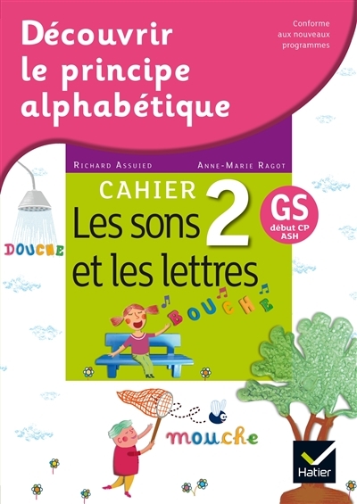 Découvrir le principe alphabétique - Cahier 2 - les sons et les lettres ...