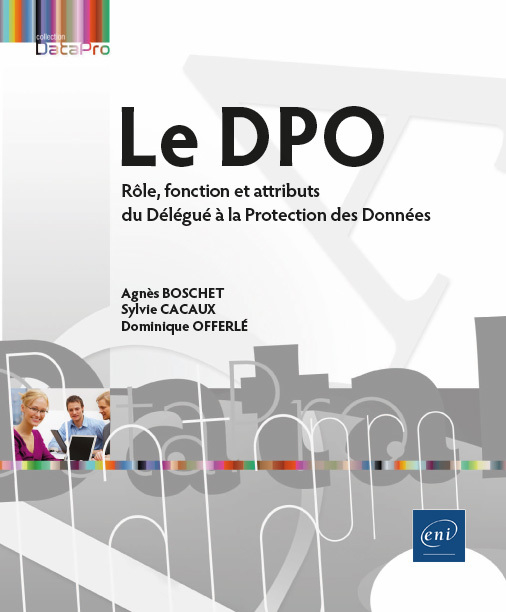 Le DPO - Rôle, fonction et attributs du Délégué à la Protection des ...