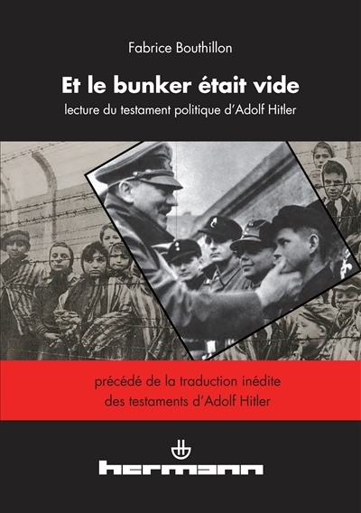 Et le bunker était vide - Une lecture du testament politique d'Adolf ...