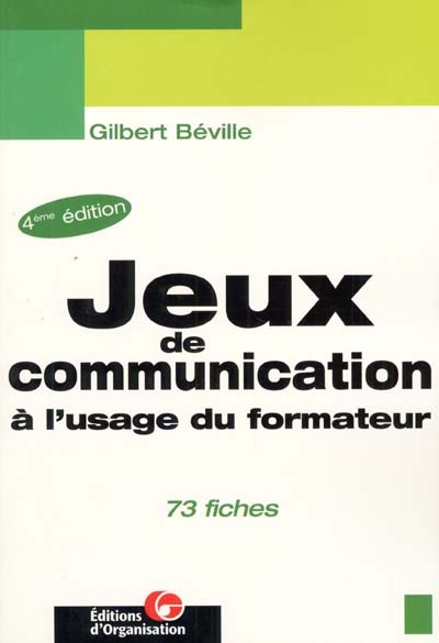 Jeux de communication à l'usage du formateur : 73 fiches (Broché) au ...
