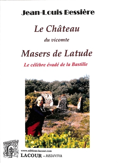 Le château du vicomte Masers de Latude, le célèbre évadé de la Bastille ...
