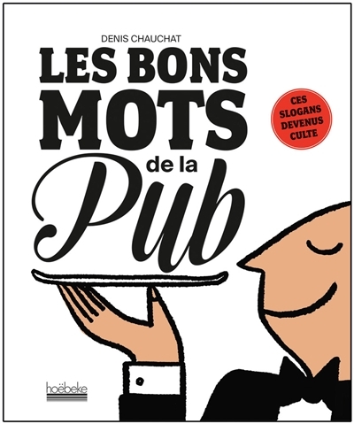 Les bons mots de la pub - Ces slogans devenus culte (Broché) au ...