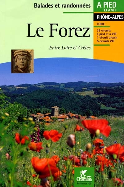 Le Forez : entre Loire et crêtes : le pays de la fourme, les crêtes ...