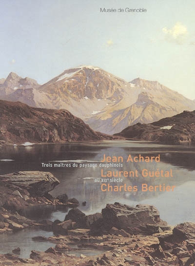 Trois maîtres du paysage dauphinois au XIXe siècle : Jean Achard ...
