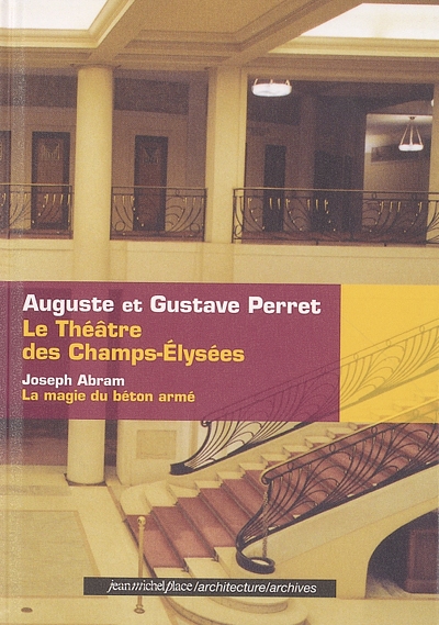 Auguste et Gustave Perret, le Théâtre des Champs-Élysées - la magie du ...