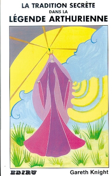 La tradition secrète de la légende arthurienne : les thèmes archétypaux ...