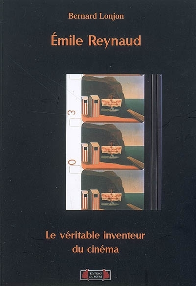 Emile Reynaud, le véritable inventeur du cinéma (Broché) au meilleur ...