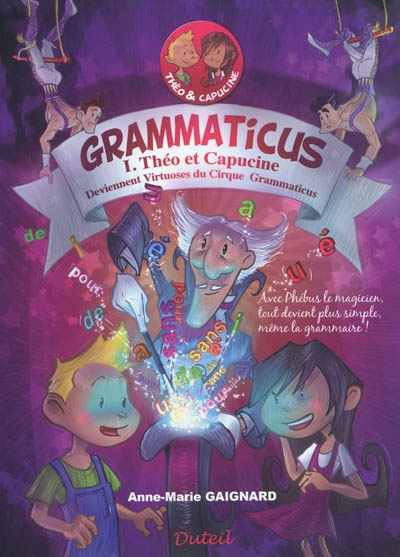 Grammaticus - Volume 1, Théo et Capucine deviennent virtuoses du cirque ...