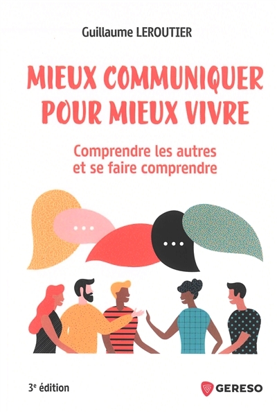 Mieux communiquer pour mieux vivre - Comprendre les autres et se faire ...